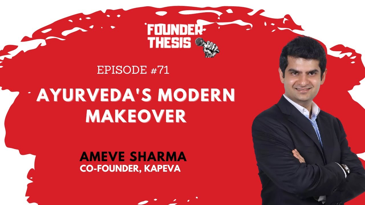 Episode 71 | Ayurveda's Modern Makeover | Ameve Sharma @ Kapiva - YouTube