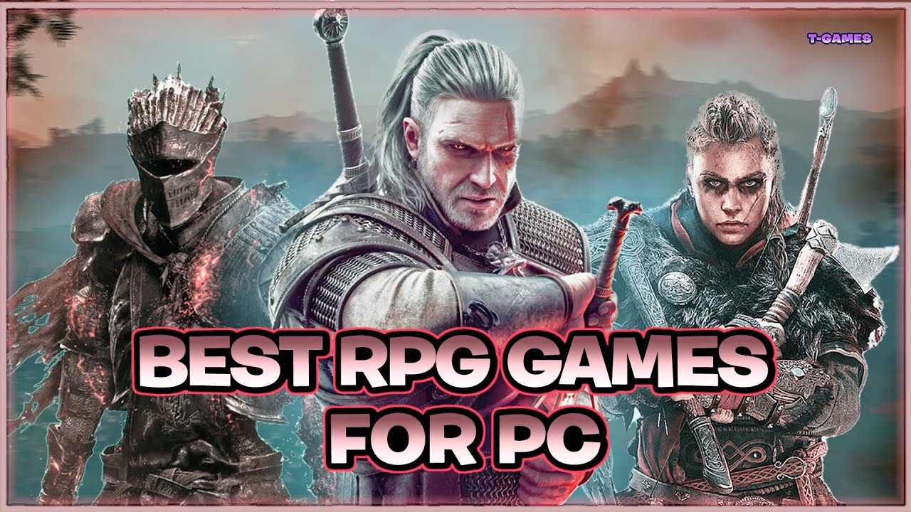 TOP 21 BEST RPG GAMES FOR PC YOU NEED TO PLAY - YouTube