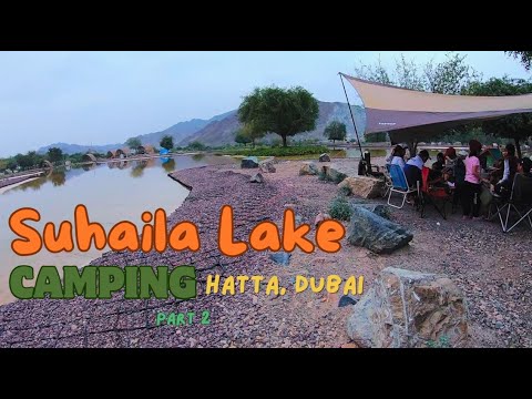 Suhaila Lake,Hatta, Dubai Camping with family & friends ( Part 2) - YouTube