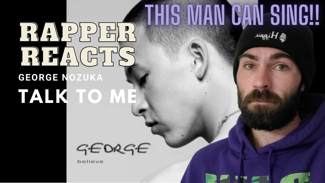 George Nozuka - Talk To Me "RAPPER REACTS" (First Time Listening) - YouTube