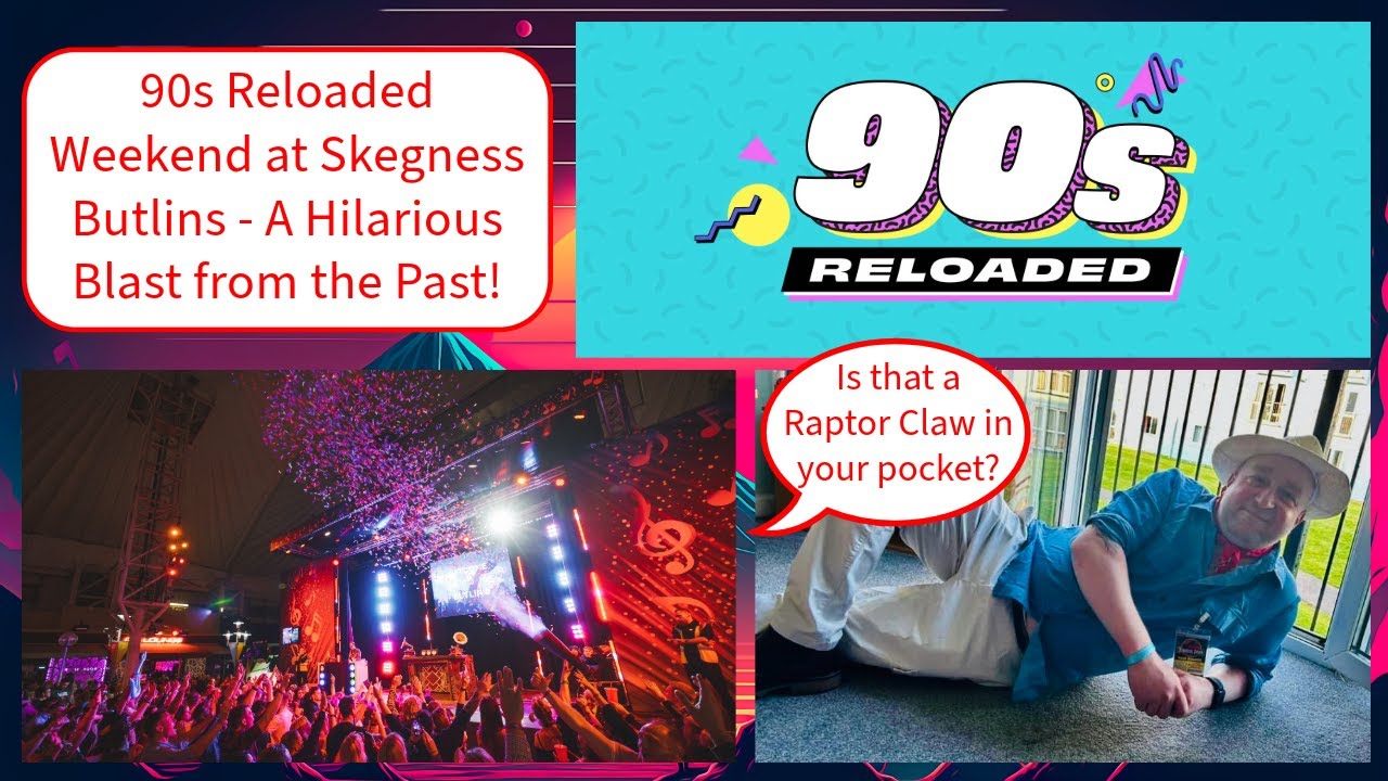 90s Reloaded Weekend at Skegness Butlins - A Hilarious Blast from the ...