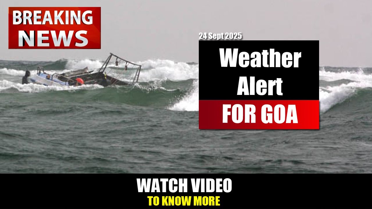 GOA BREAKING NEWS : Weather Alert FOR GOA | 24 September 2025 - YouTube