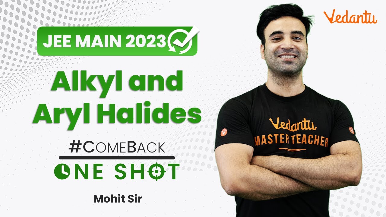 Alkyl and Aryl Halides Class 12 | One Shot | Comeback Series | JEE 2023 ...
