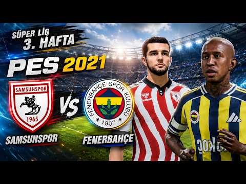 Samsunspor - Fenerbahçe  Süper Lig | 3. Hafta | PES 2021