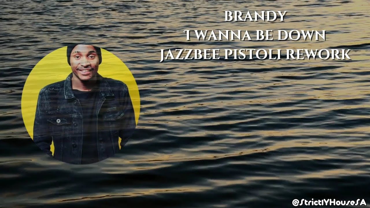 I Wanna Be Down (Jazzbee Pistoli Rework) Brandy - YouTube
