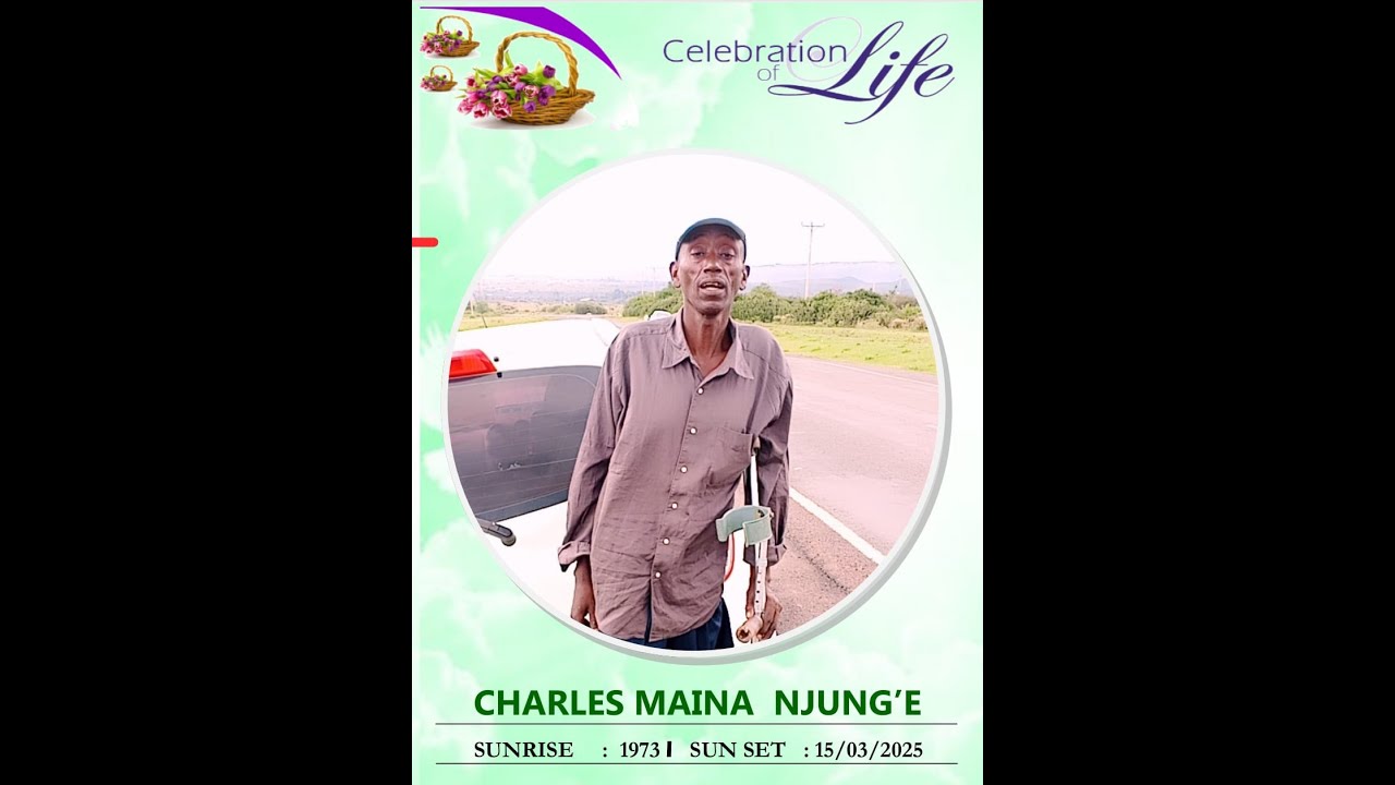 CELEBRATING THE LIFE OF CHARLES MAINA NJUNG'E - YouTube