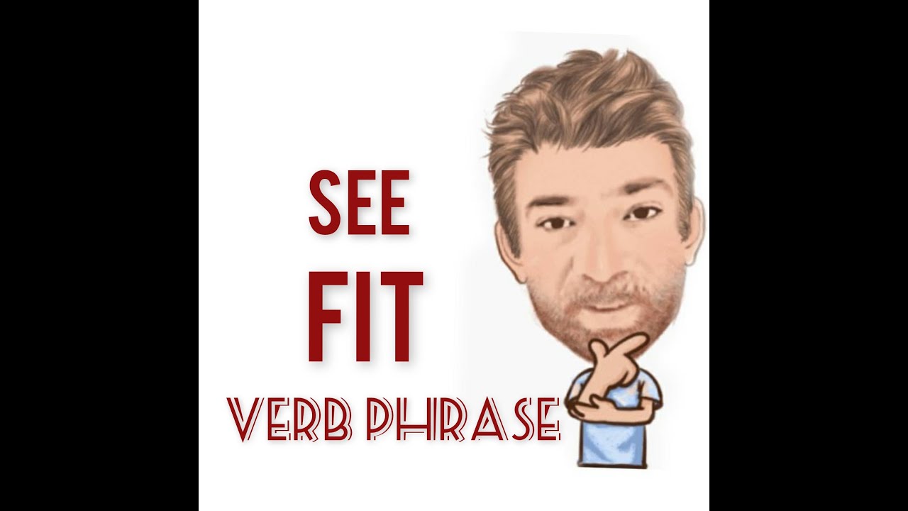 See Fit - Verb Phrase (665) Origin - English Tutor Nick P - YouTube