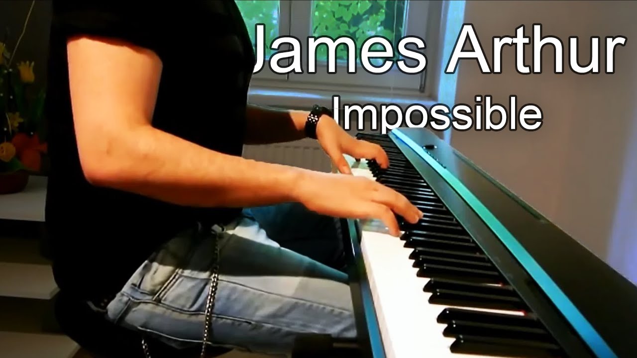 James Arthur - Impossible Piano Cover - YouTube
