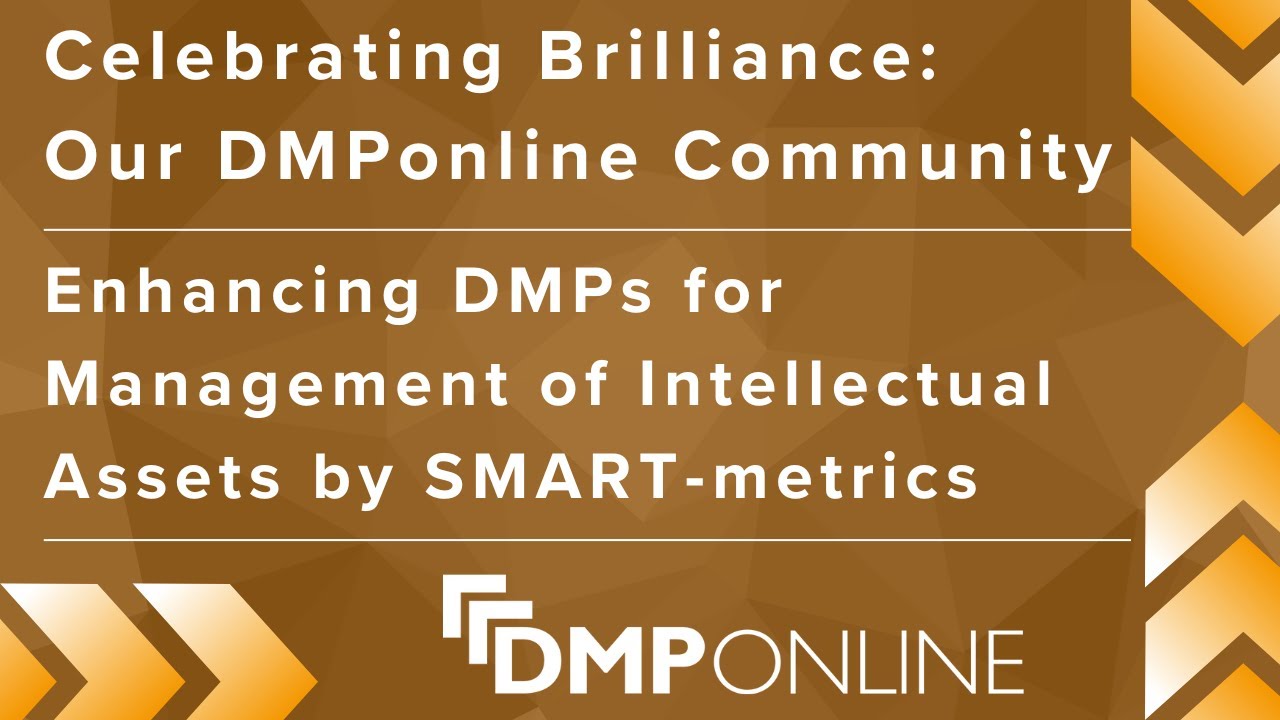 Celebrating Brilliance: Our DMPonline Community Session 7 – Enhancing DMPs for Intellectual ...
