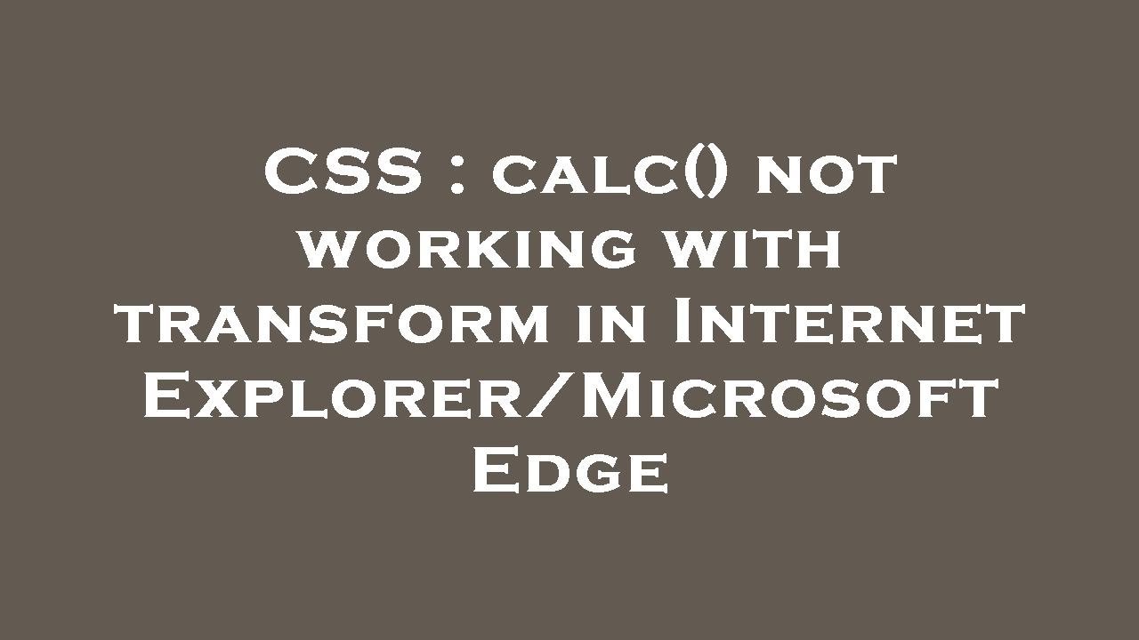CSS Calc Not Working With Transform In Internet Explorer Microsoft css-calc-not-working-with-transform-in-internet-explorer-microsoft