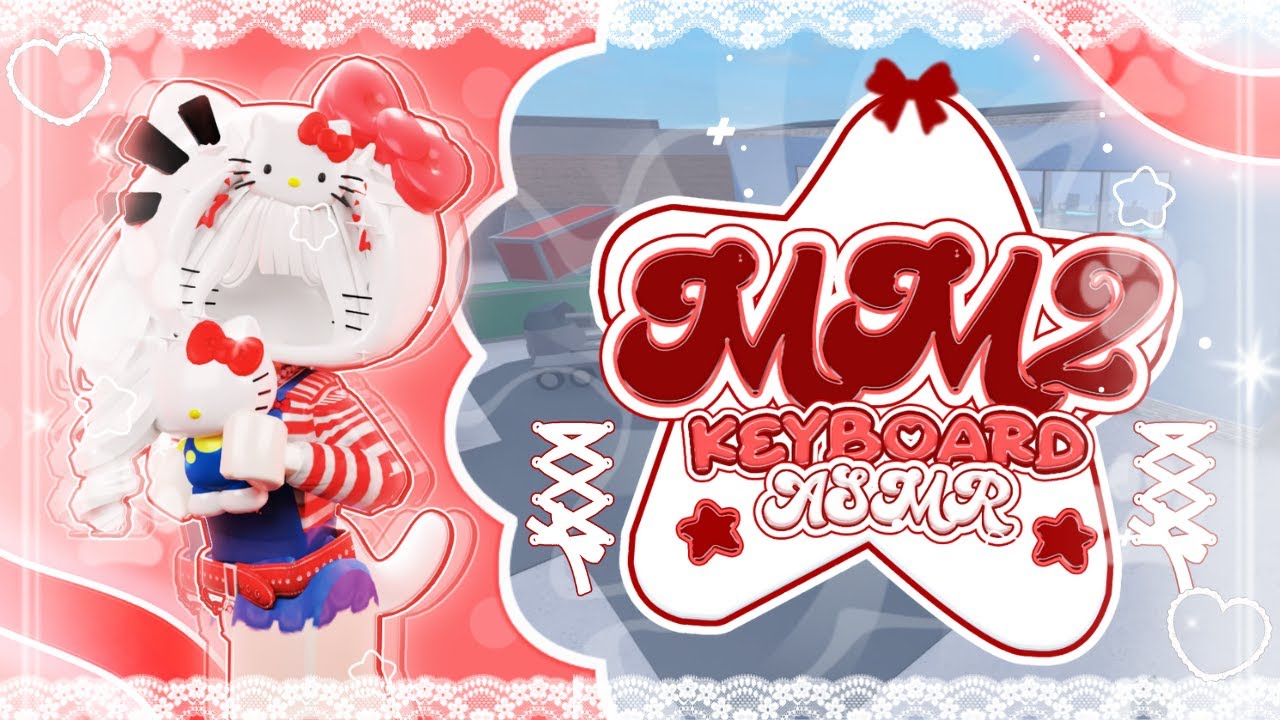 ˗ˏˋ ꒰ MM2 but it's Keyboard ASMR as HELLO KITTY (REMAKE) .ᐟ ꒱ ˎˊ ...