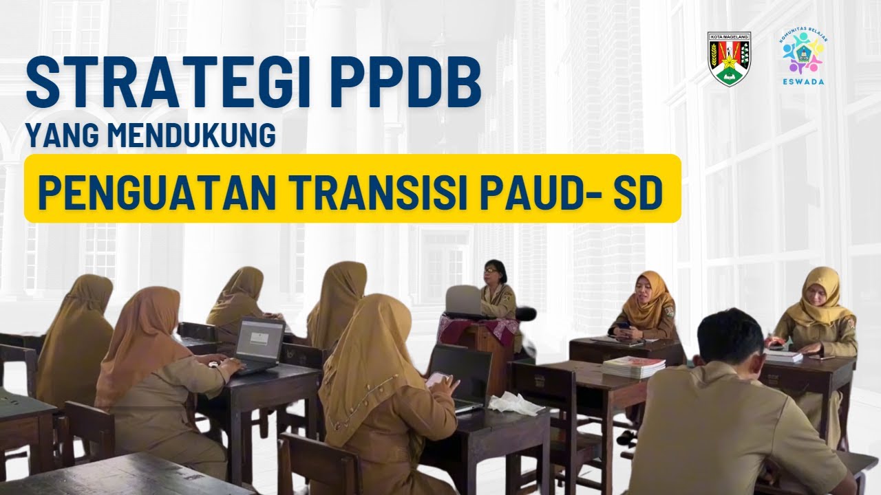 Strategi PPDB yang Mendukung Penguatan Transisi PAUD- SD - YouTube