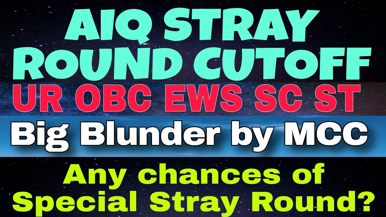 AIQ Stray Round Cutoff Category-wise 😮🔥 Special Stray Round Possibility ...
