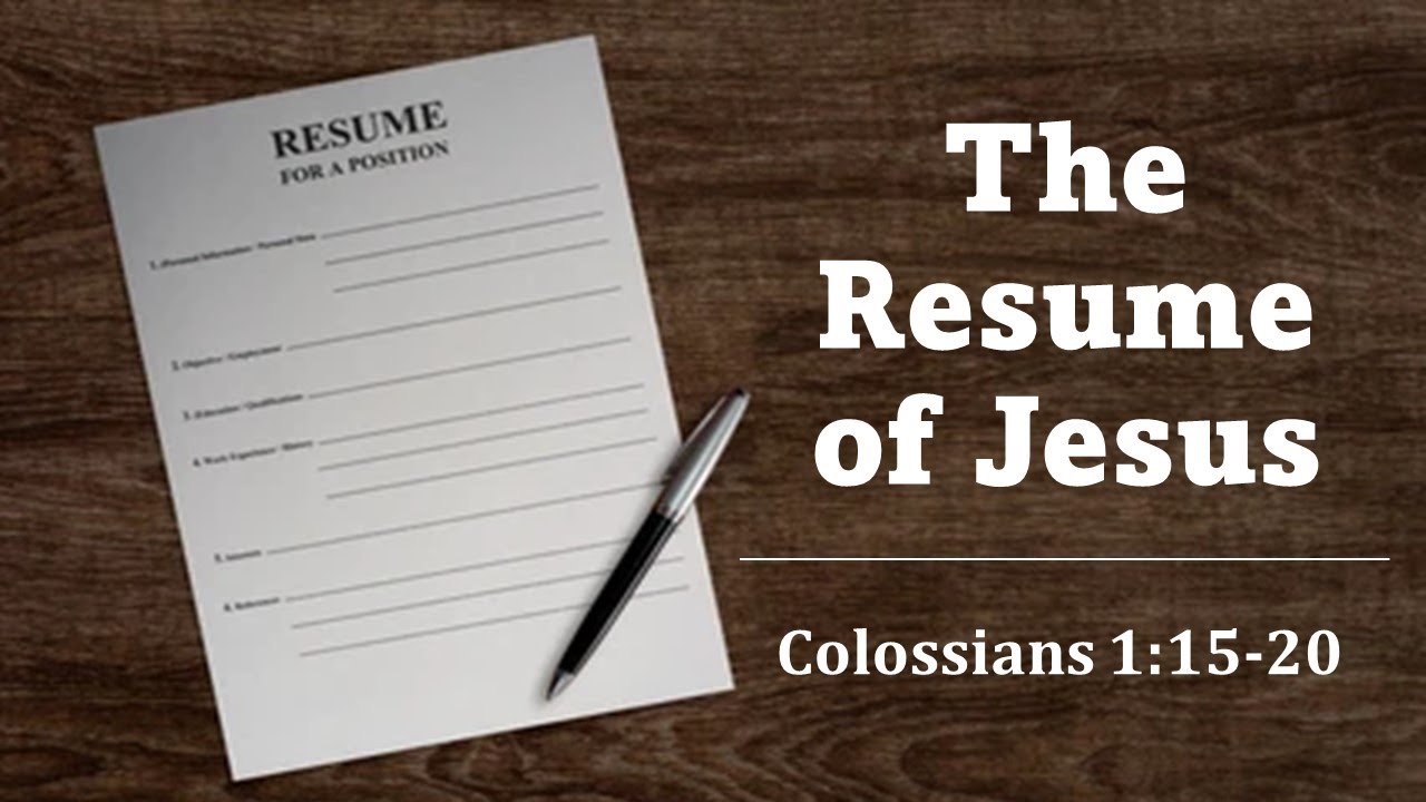 The Resume of Jesus - Colossians 1:15-20 - YouTube