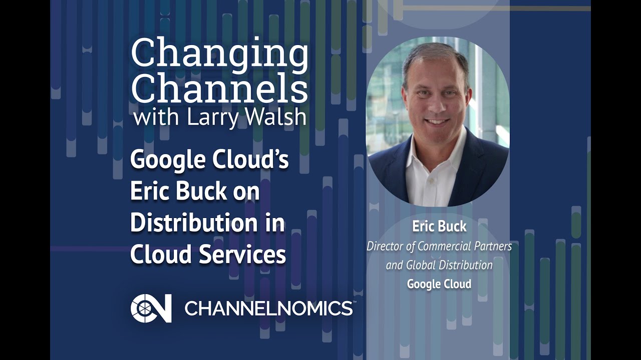Google Cloud’s Eric Buck on Distribution in Cloud Services - YouTube