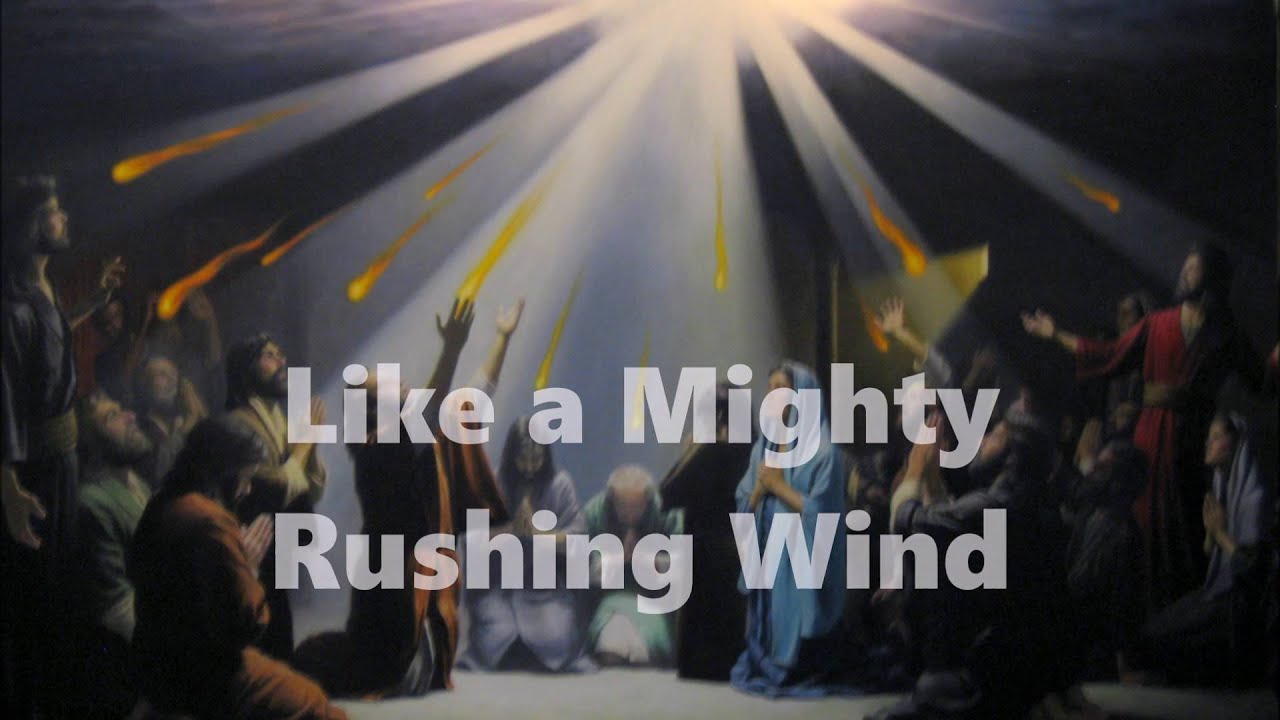 Like a Mighty Rushing Wind - YouTube