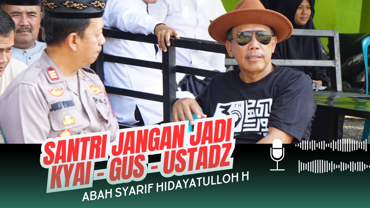 SANTRI JANGAN JADI KYAI GUS ATAU USTADZ CERAMAH ABAH SYARIF HIDAYATULLOH H HARI SANTRI 2024 ...