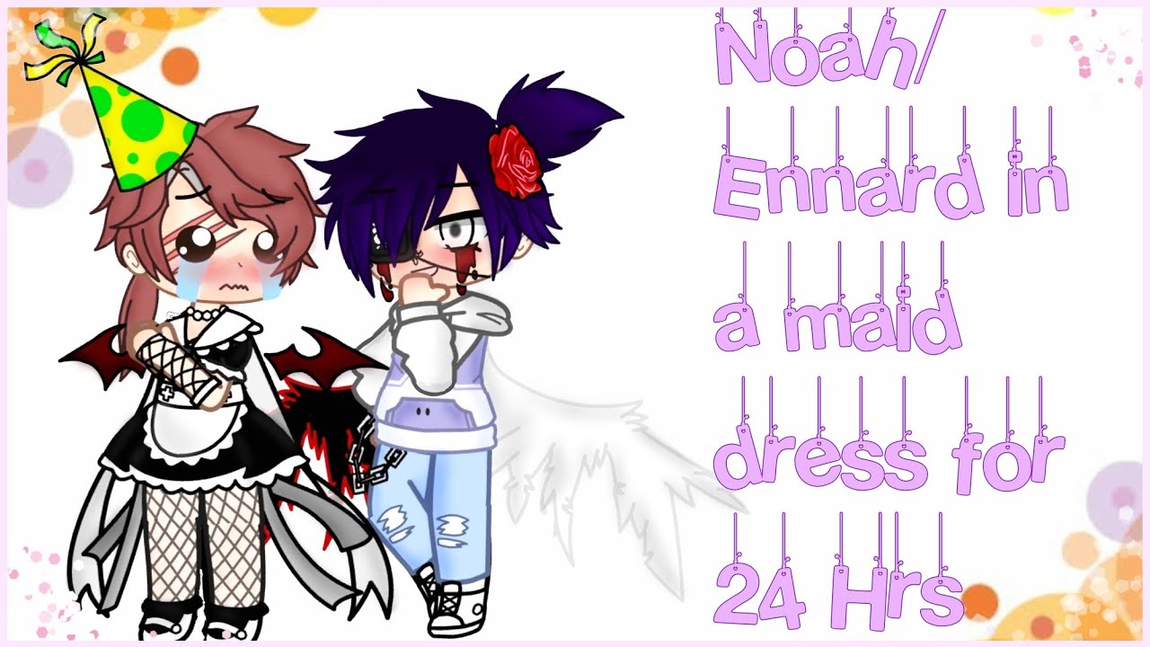 Noah/Ennard in a maid dress for 24 Hrs {Top Michael?}{your girlfriend ...