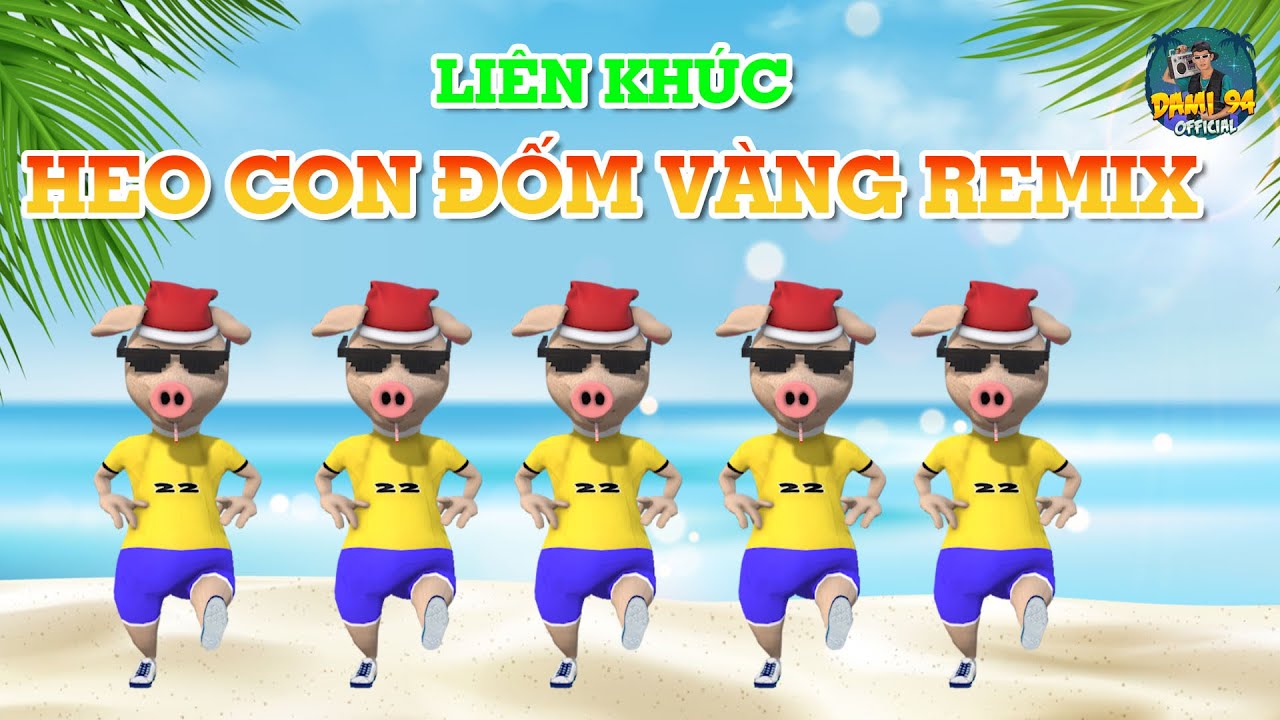 Heo Con Đốm Vàng, Heo Con Ủn Ỉn (Remix) l Nhạc Remix Sôi Động 2023 l ...