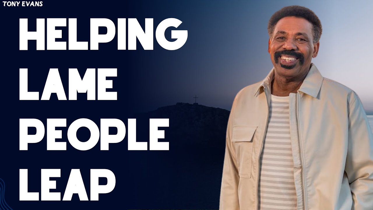 Praise the Lord | Helping Lame People Leap _ Tony Evans 2023 - YouTube