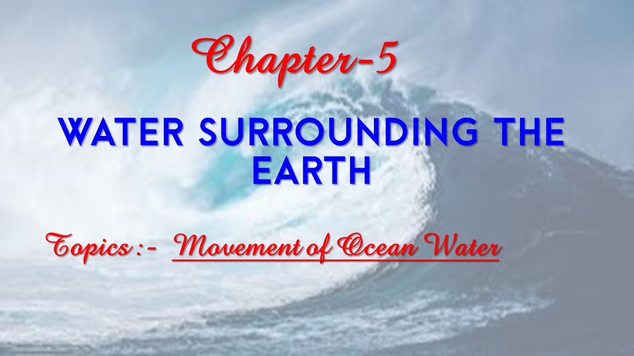Chapter - 5 (Water Surrounding the Earth) Topic :- Movements of ocean ...