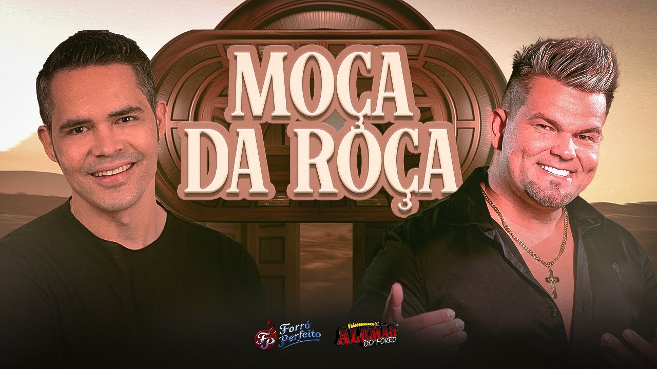 Forró Perfeito, Alemão do Forró - MOÇA DA ROÇA (Oficial Vídeo Clip ...