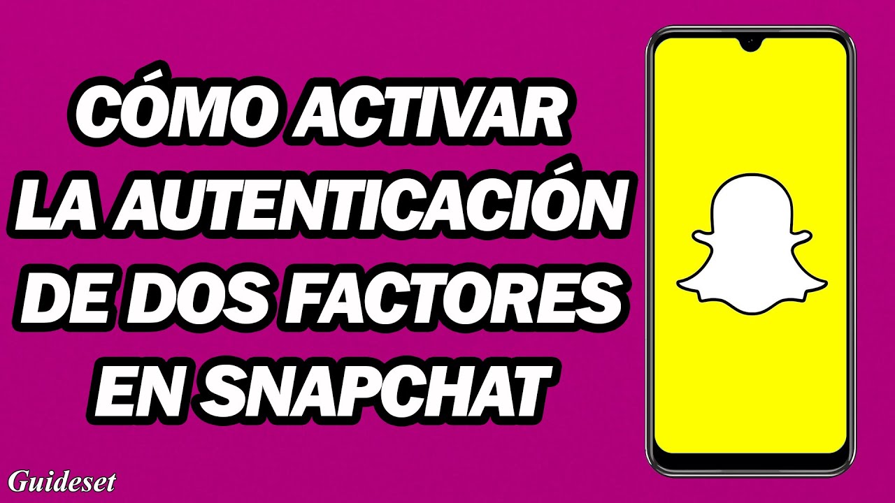 Cómo Activar La Autenticación De Dos Factores En Snapchat | Configurar ...