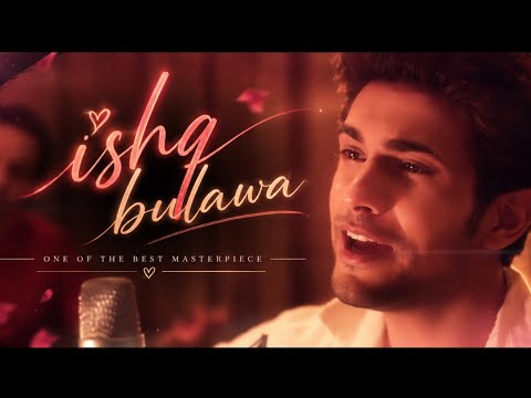 ISHQ BULAWA ✨ | One of the Most Beautiful Love Songs Ever ❤️