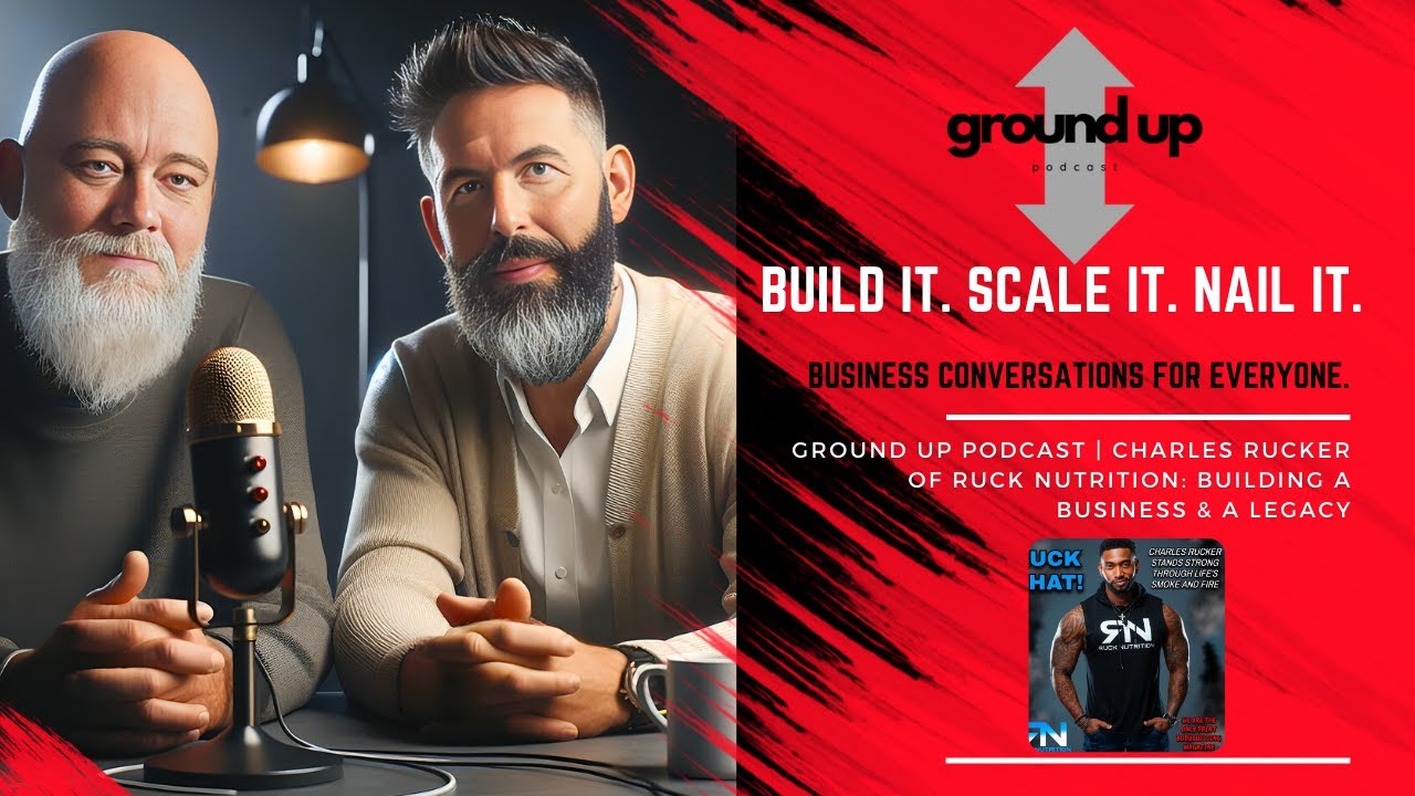 Ground Up Podcast | Charles Rucker of Ruck Nutrition: Building a ...