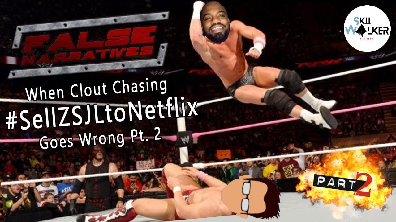 False Narratives | When Clout Chasing #SellZSJLtoNetflix Goes Wrong Pt ...