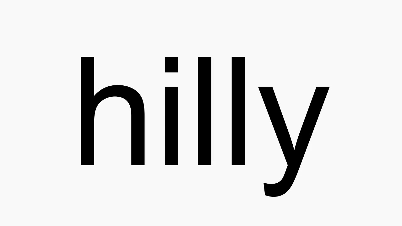How to pronounce hilly - YouTube