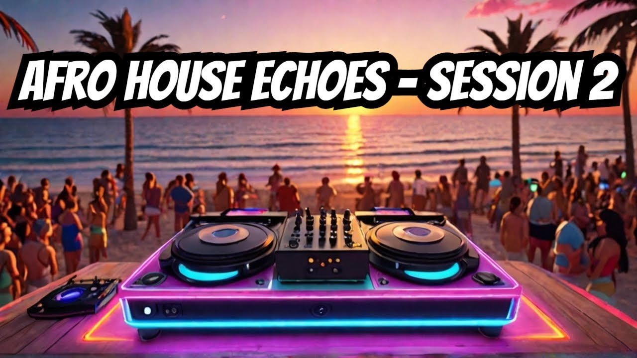 Afro House Echoes – Session 2 | Sunset Mix 2025 | Adam Port, Hugel ...