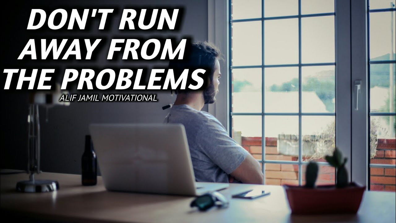 DON'T RUN AWAY FROM THE PROBLEM - BEST MOTIVATIONAL SPEECH - YouTube