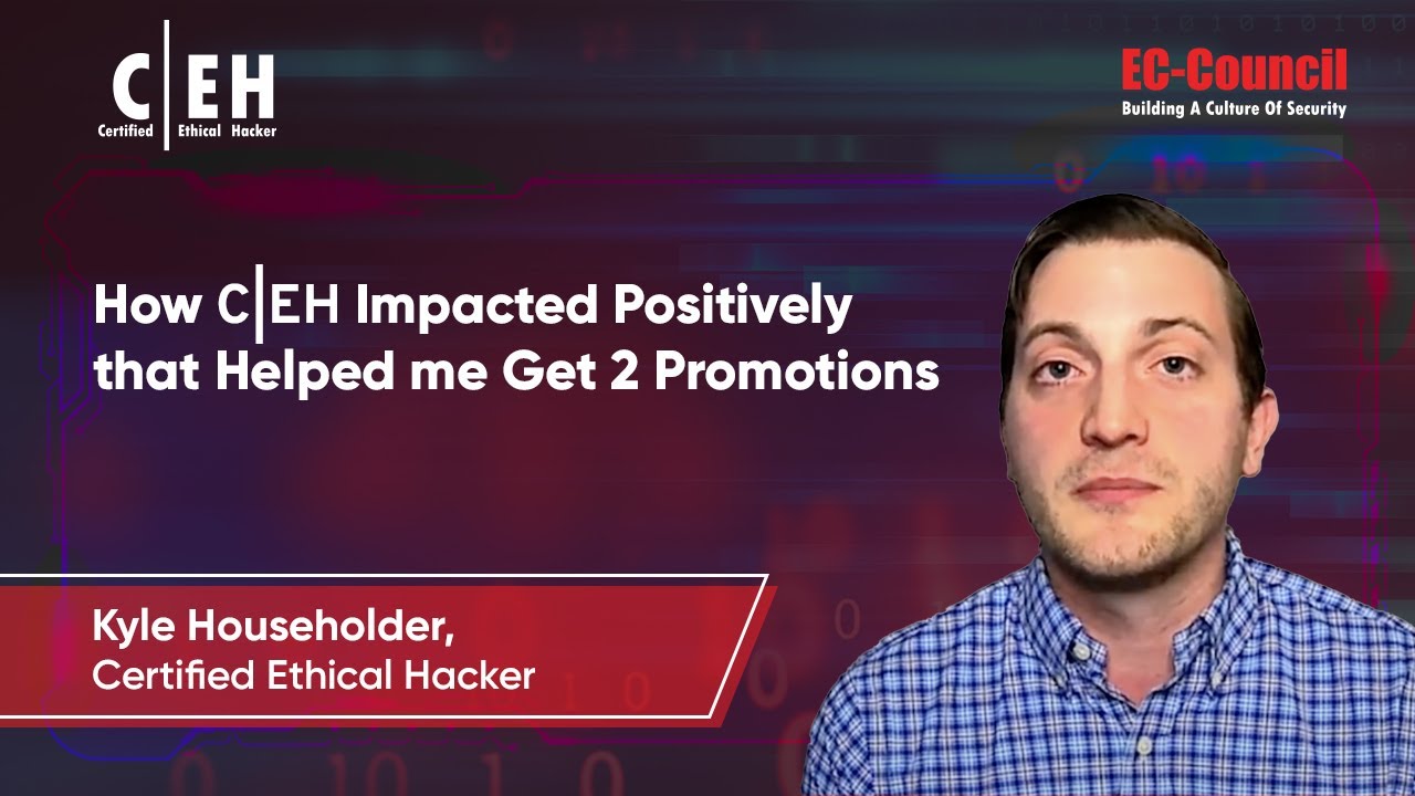 How C|EH Impacted Positively that Helped me Get 2 Promotions Kyle ...