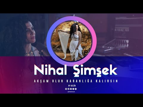 Nihal Şimşek - Akşam Olur Karanlığa Kalırsın | Live Performance 2022