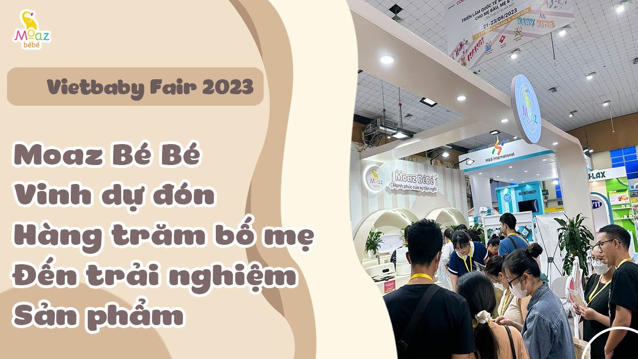 Moaz Bé Bé chào đón hàng trăm mẹ Việt, khẳng định vị thế tại Vietbaby Fair 2023 - YouTube