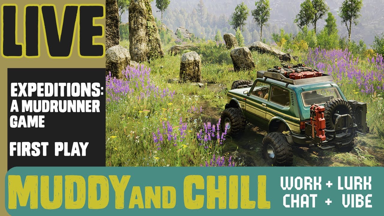 Muddy and Chill - Expeditions: A MudRunner Game First Play - YouTube