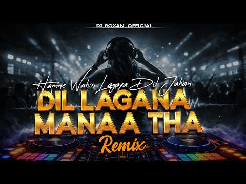 Humne Wahin Lagaya Dil (EDM Trance Mix) 2026 | DJ Roxan Official | Bollywood Remix 2026 | Love Tranc