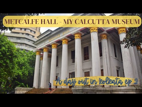 Metcalfe Hall | Kolkata's Very Own Museum | Ami Kolkata Museum | A Day ...