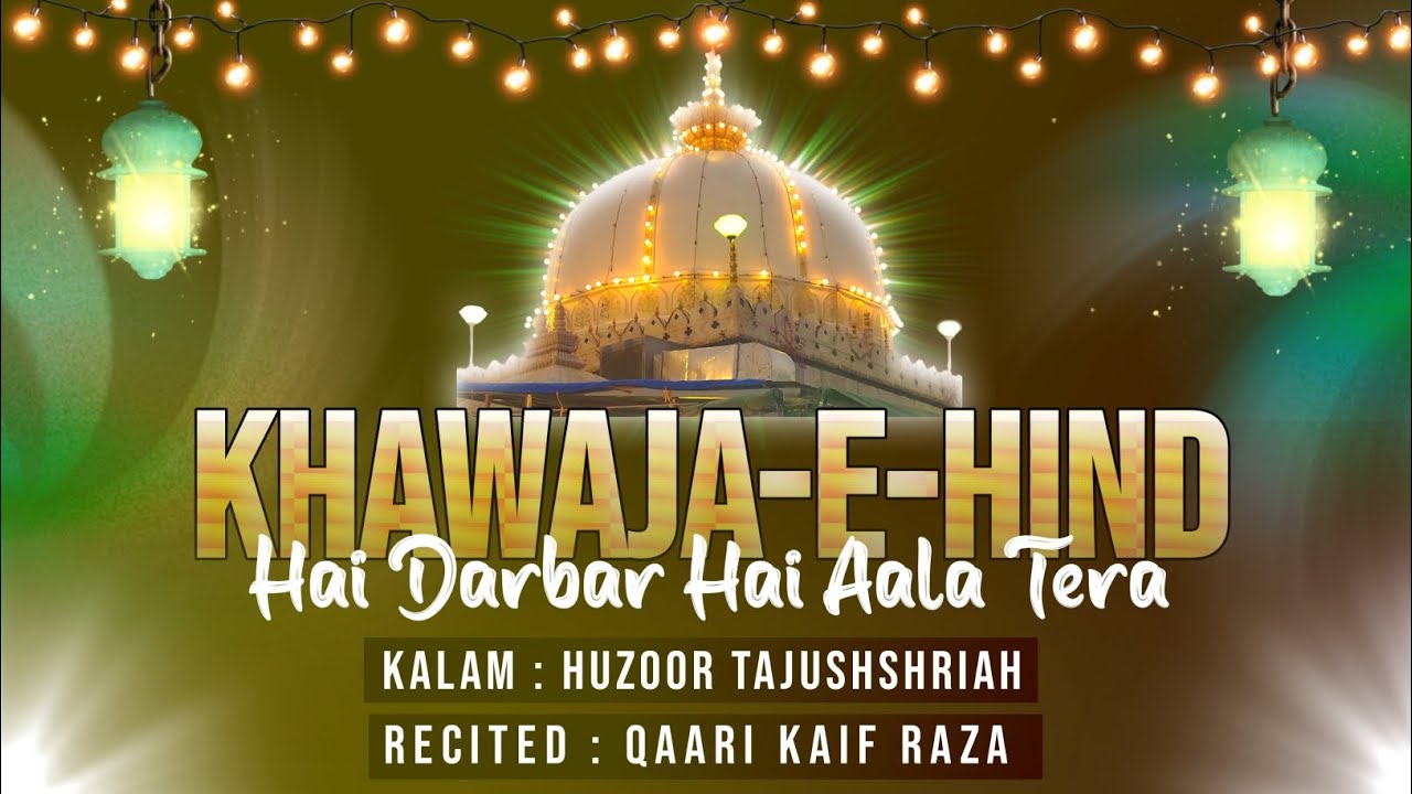 Khawaja E Hind Wo Darbar Hai Aala Tera || Muhammad Kaif Raza - YouTube