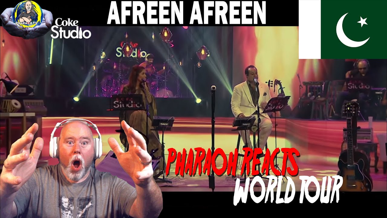 Pharaoh Reacts: World Tour - Pakistan - Coke Studio Afreen Afreen ...