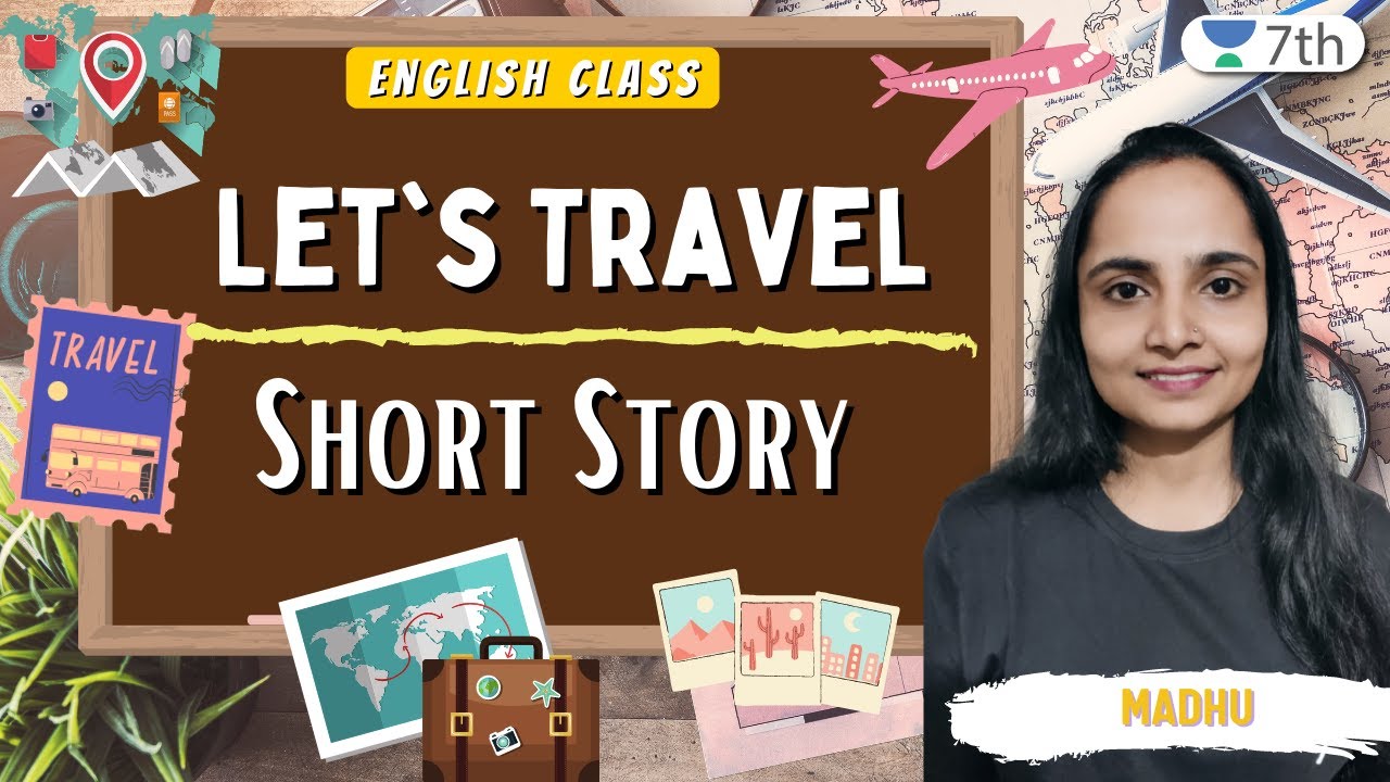Let's Travel | Short Story | English | Unacademy 7th | Madhu - YouTube