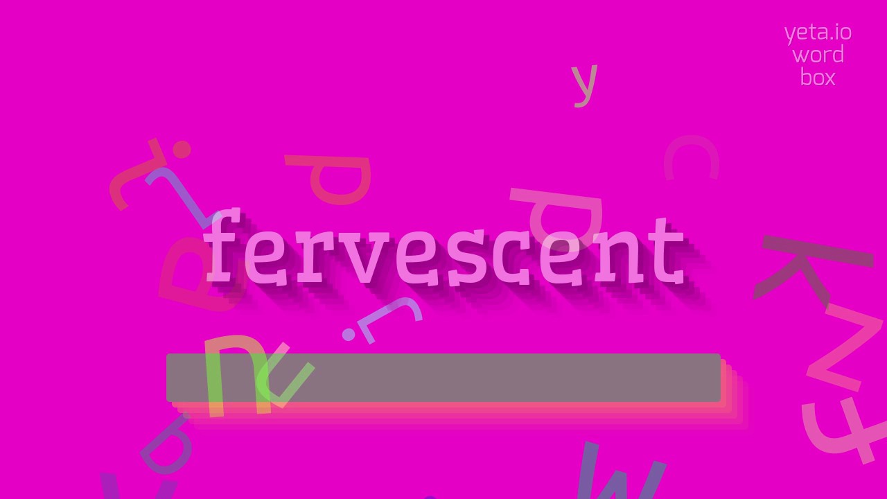 How to say "fervescent"! (High Quality Voices) - YouTube