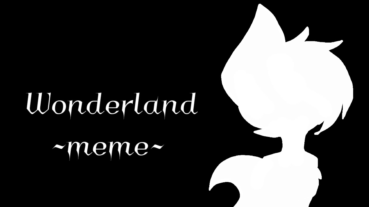 Wonderland [meme] (description) - YouTube