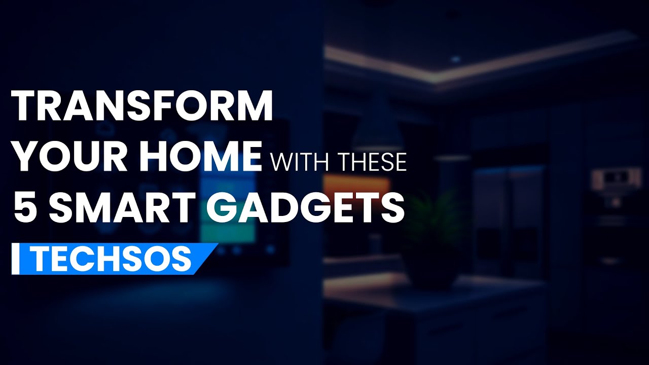 Transform Your Home With These 5 Must-Have Smart Tech Gadgets For 2023 ...