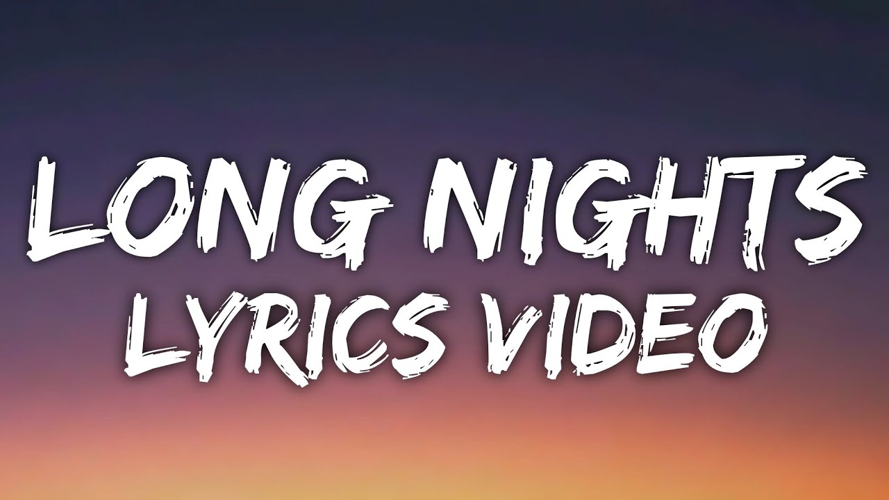 Long Nights (Lyrics) - YouTube