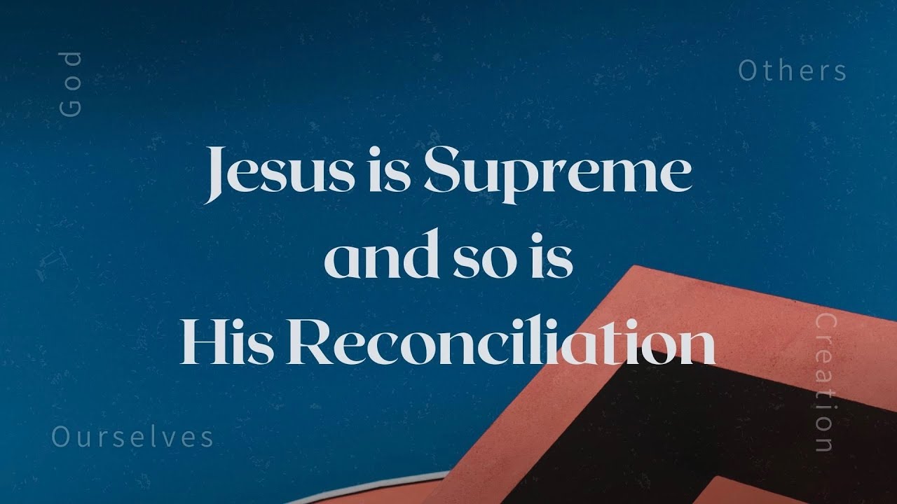 Jesus is Supreme and so is His Reconciliation - YouTube