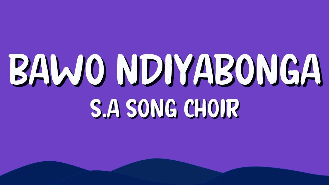 Bawo Ndiyabonga - S.A Students Song Choir (lyrics) - YouTube