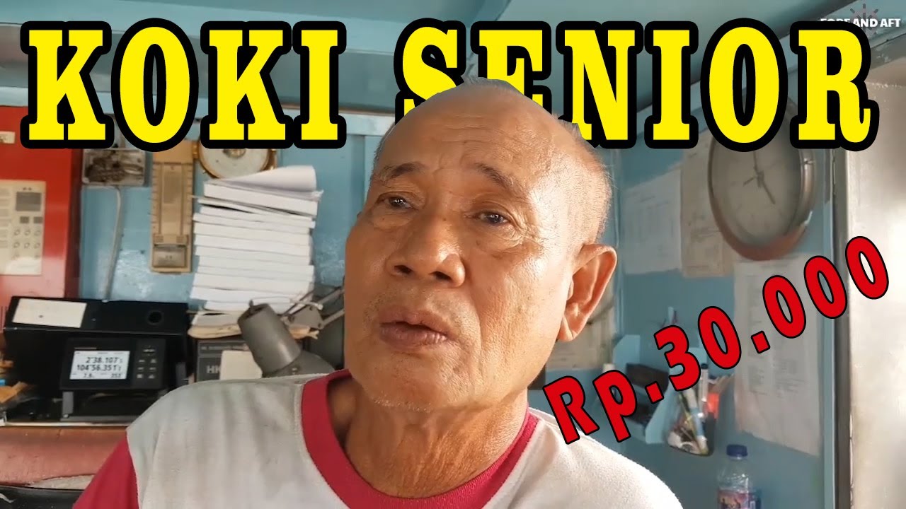 KOKI SENIOR, TRIK MENGATUR UANG MAKAN DI KAPAL Rp 30 000 - YouTube