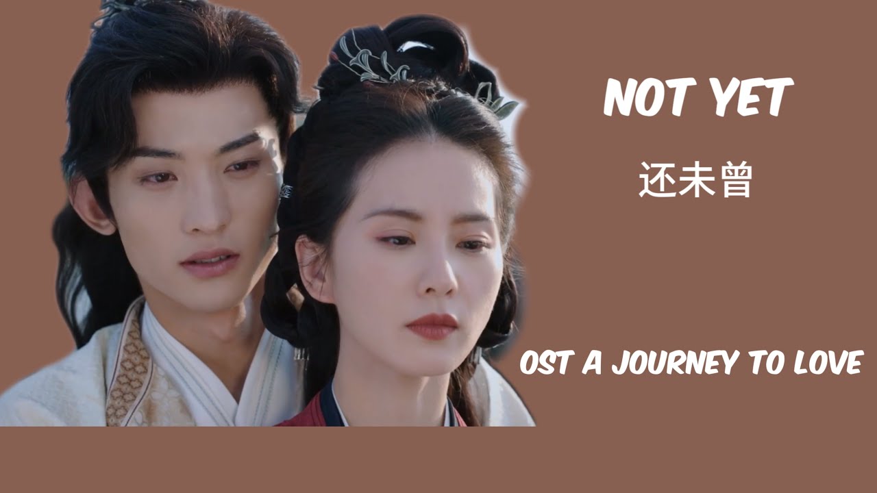 MV Not Yet 还未曾 - Bu Cai 一念关山 原声大碟 OST A Journey to Love [ENG/INDO ...
